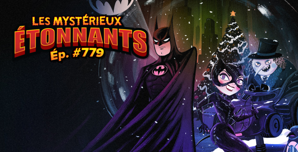 Émission #779 – Batman Returns: One Dark Christmas Eve – Les Mystérieux ... Émission #779 – Batman Returns: One Dark Christmas Eve – Les Mystérieux ...